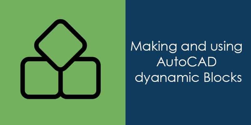 Making And Using AutoCAD Dynamic Blocks